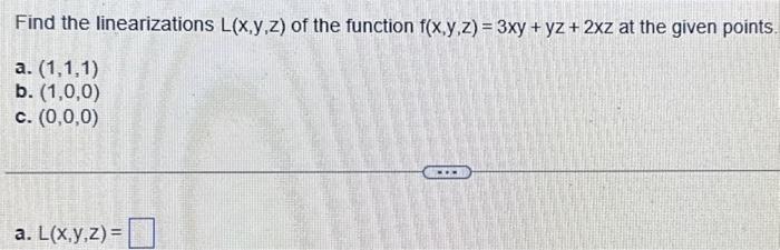 Solved Find The Linearizations L X Y Z Of The Function