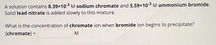 Solved A solution contains 8.39×10−3M sodium chromate and | Chegg.com