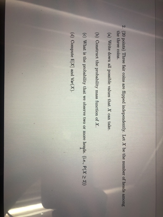 Solved 2. (20 points) Three fair coins are flipped | Chegg.com
