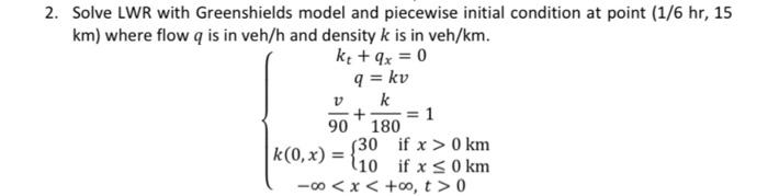Solved Solve LWR with Greenshields model and piecewise | Chegg.com