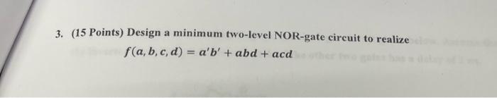 Solved 3. (15 Points) Design a minimum two-level NOR-gate | Chegg.com