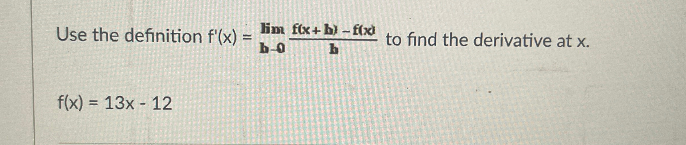 Solved Use the definition f'(x)=limh-0f(x+h)-f(x)h ﻿to find | Chegg.com