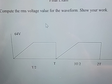 Solved Compute the rms voltage value for the waveform. Show | Chegg.com