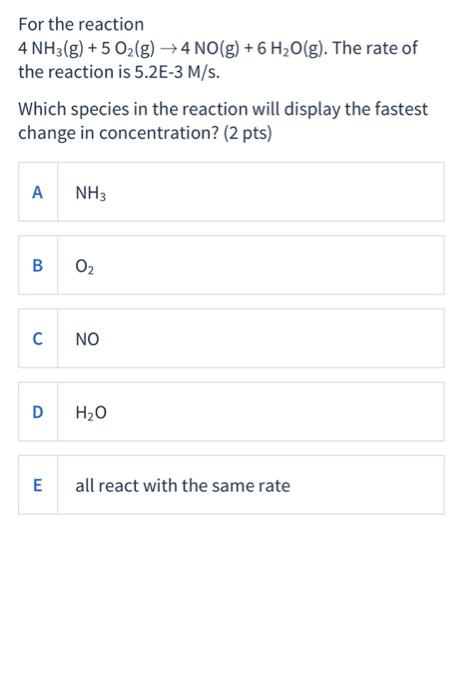 Solved For the reaction 4 NH3(g) + 5 O2(g) →4 NO(g) + | Chegg.com