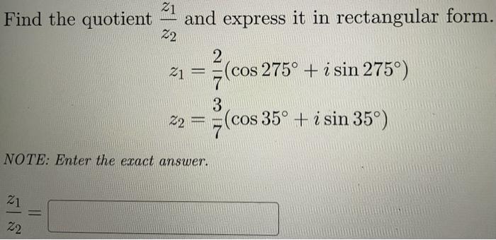 Solved Find the quotient z2z1 and express it in rectangular | Chegg.com