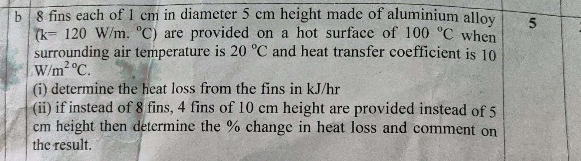 Solved 8 fins each of 1 cm in diameter 5 cm height made of | Chegg.com