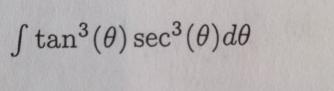 Solved ∫﻿﻿tan3(θ)sec3(θ)dθ | Chegg.com