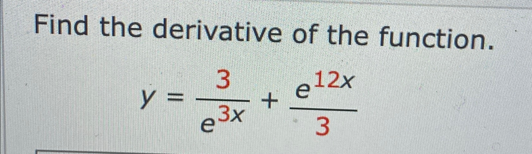 Solved Find The Derivative Of The Function Y 3e3x E12x3