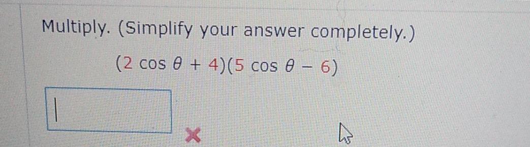 Solved Multiply. (Simplify your answer completely.) (2 cos 0 | Chegg.com
