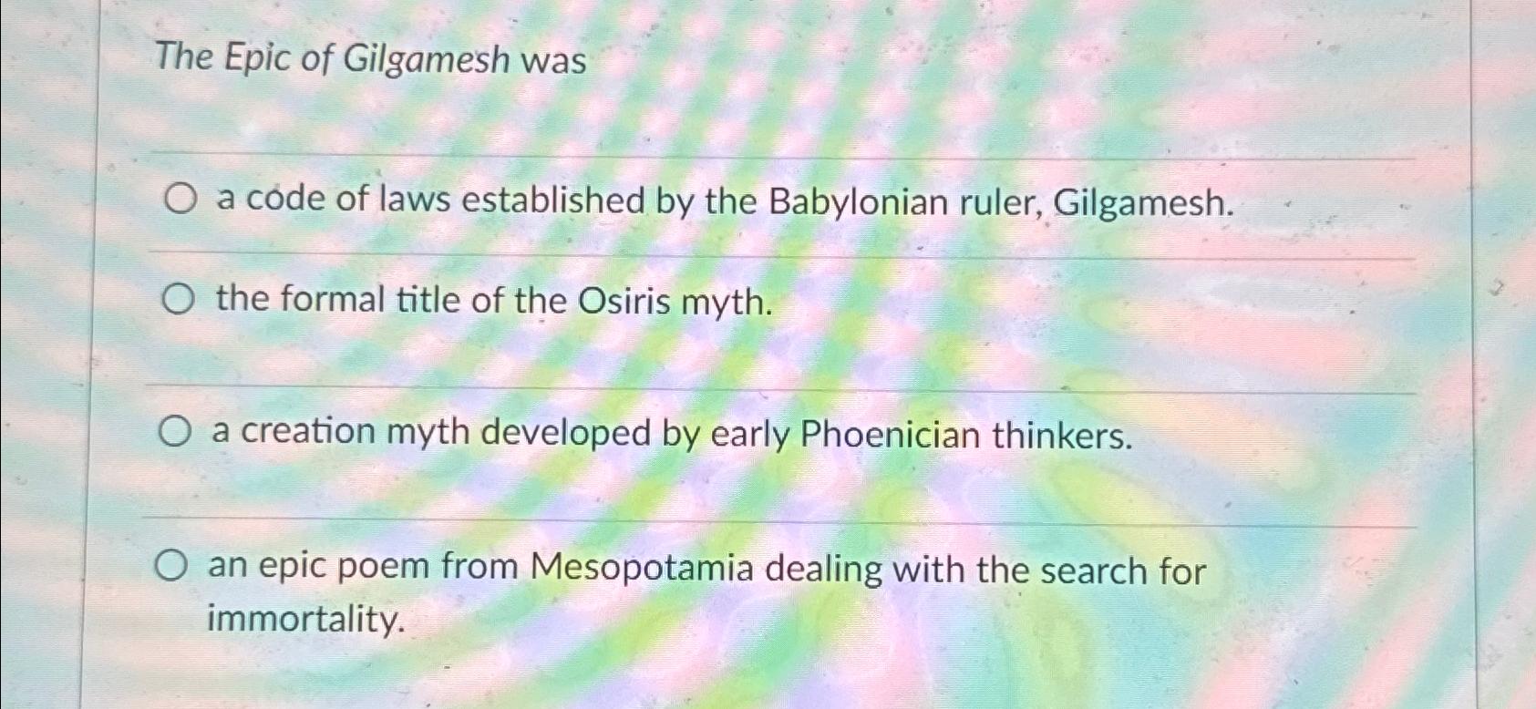 Solved The Epic of Gilgamesh wasa code of laws established | Chegg.com