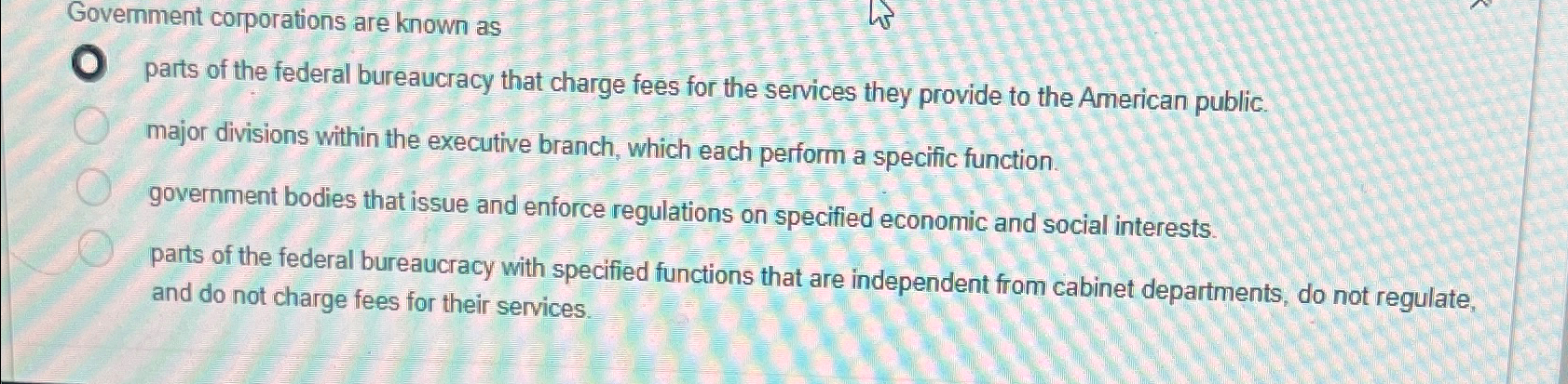 Solved Government corporations are known asparts of the | Chegg.com