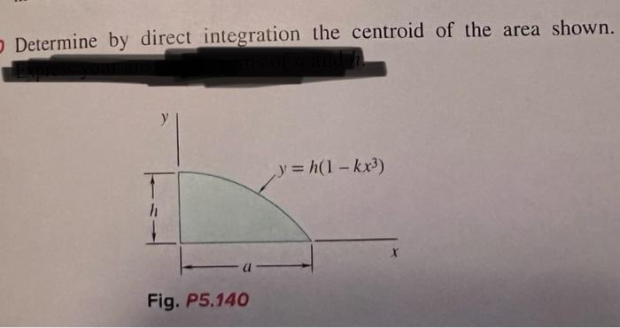 Solved Determine by direct integration the centroid of the | Chegg.com