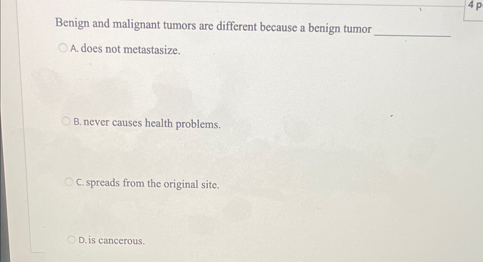 Solved Benign and malignant tumors are different because a | Chegg.com