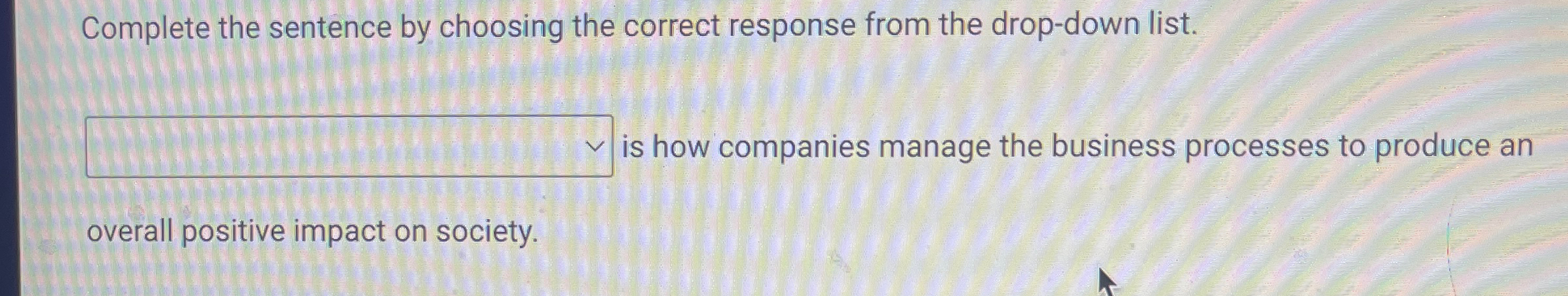 Solved Complete the sentence by choosing the correct | Chegg.com