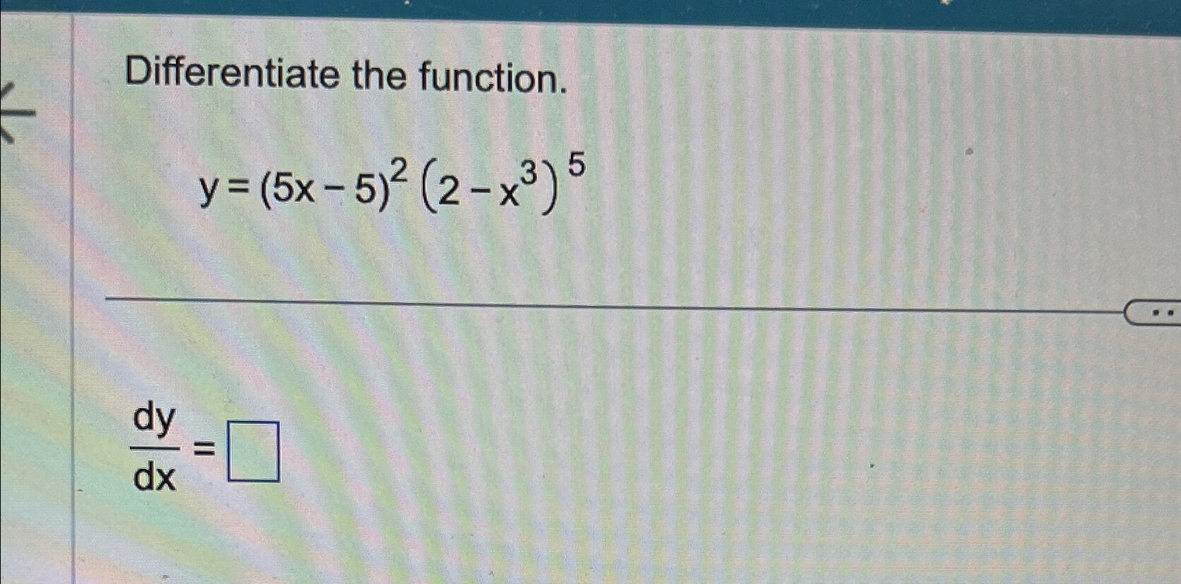 Solved Differentiate The Function Y 5x 5 2 2 X3 5dydx