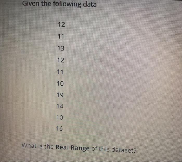 Solved Given the following data 12 13 12 11 10 19 14 10 16 | Chegg.com