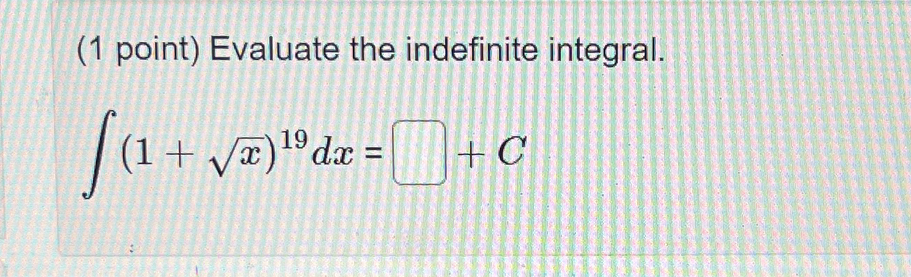 Solved (1 ﻿point) ﻿Evaluate the indefinite | Chegg.com