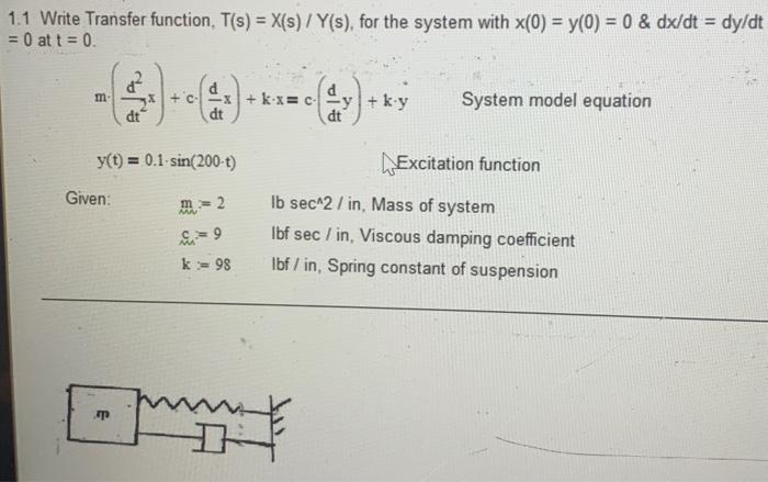Solved 1.1 Write Transfer function, T(s)=X(s)/Y(s), for the | Chegg.com