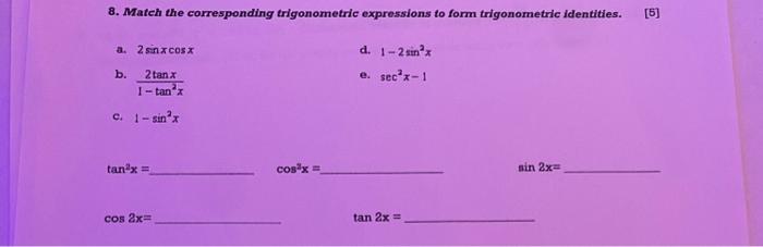 Solved 8. Match the corresponding trigonometric expressions | Chegg.com