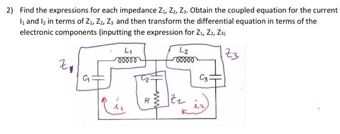 Solved 2) Find the expressions for each impedance Z1,Z2,Z3. | Chegg.com