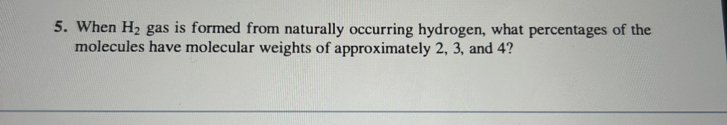 When H2 ﻿gas is formed from naturally occurring | Chegg.com