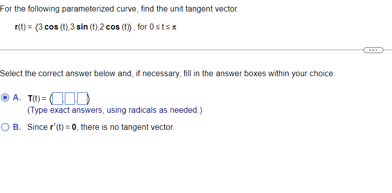 Solved For the following parameterized curve, find the unit | Chegg.com