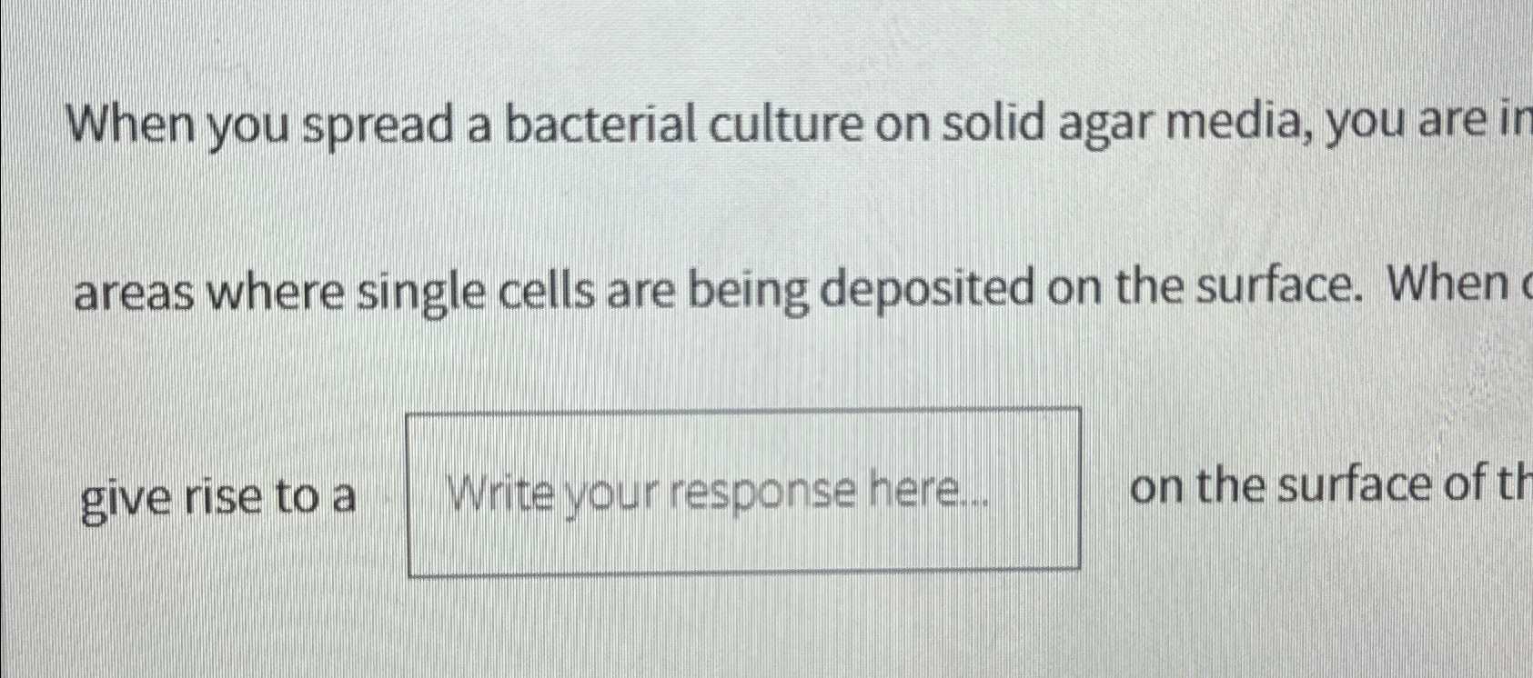 Solved When you spread a bacterial culture on solid agar | Chegg.com