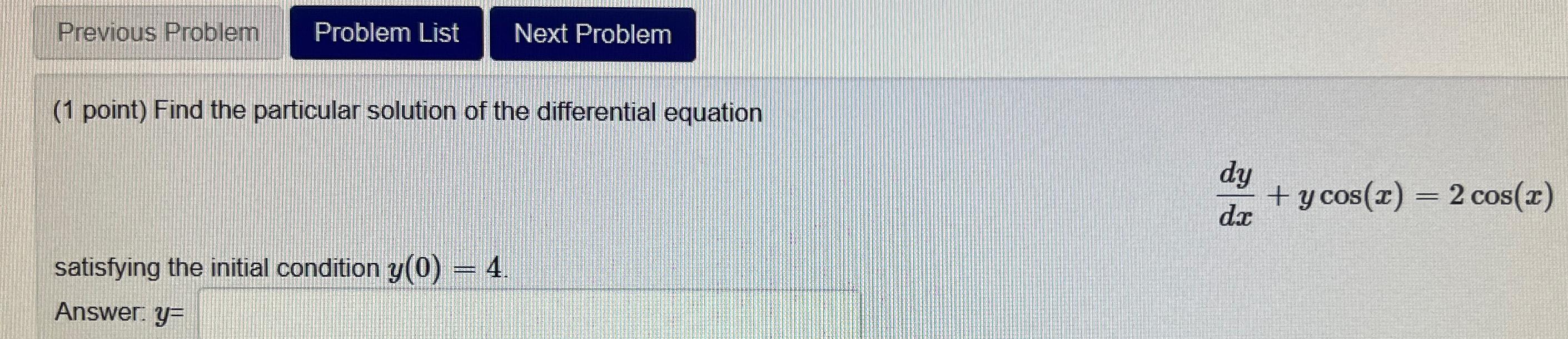 Solved Previous Problem(1 point) Find the particular | Chegg.com Solved Previous Problem(1 point) Find the particular | Chegg.com