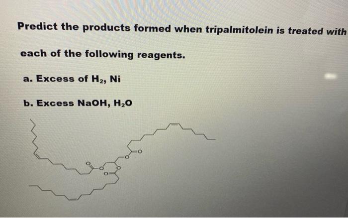 Solved Predict the products formed when tripalmitolein is | Chegg.com