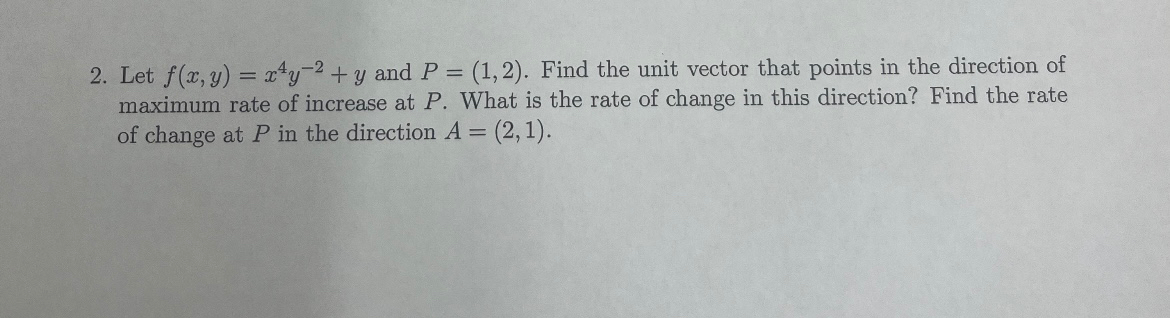 Solved Let f(x,y)=x4y-2+y ﻿and P=(1,2). ﻿Find the unit | Chegg.com