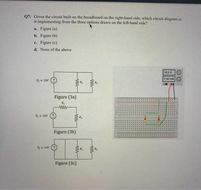 Solved Q7: Given the circuit built on the breadboard on the | Chegg.com