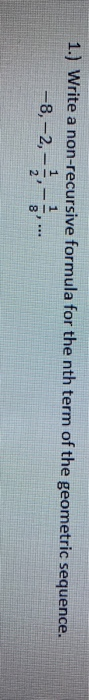 Solved 1.) Write a non-recursive formula for the nth term of | Chegg.com