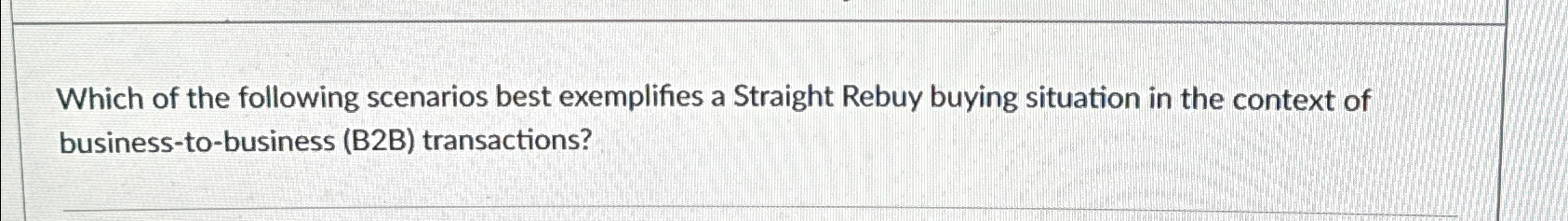 Solved Which of the following scenarios best exemplifies a | Chegg.com