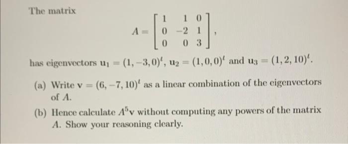 Solved The matrix A=⎣⎡1001−20013⎦⎤ has eigenvectors | Chegg.com