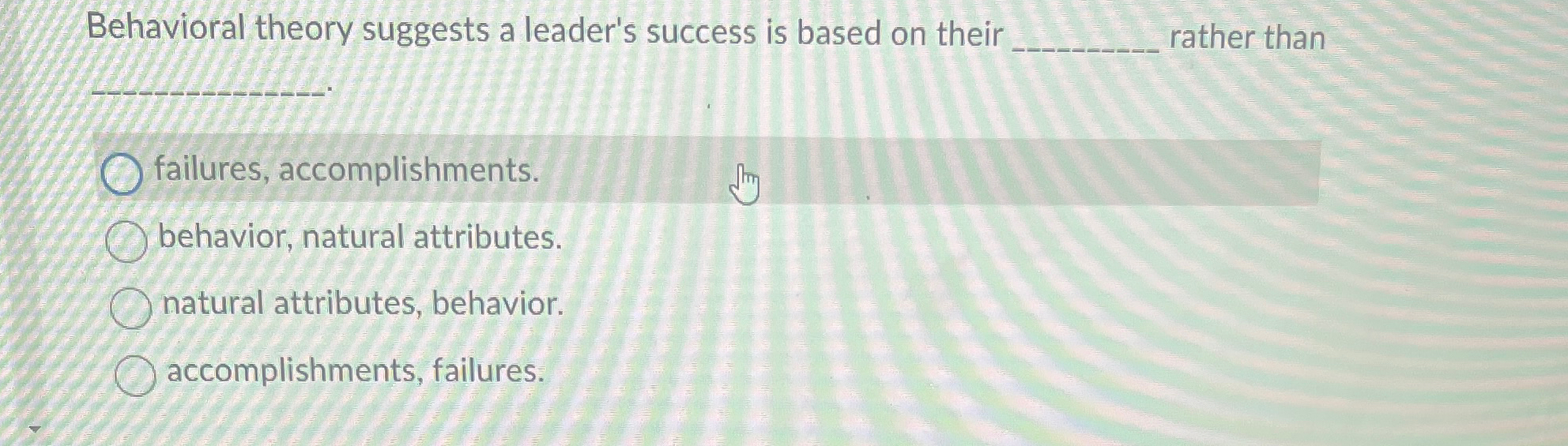 Solved Behavioral theory suggests a leader's success is | Chegg.com