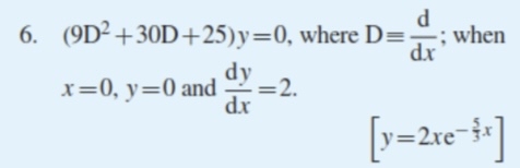 Solved (9D2+30D+25)y=0, ﻿where D-=ddx; when x=0,y=0 ﻿and | Chegg.com