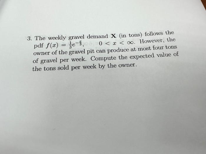 Solved 3. The weekly gravel demand X (in tons) follows the | Chegg.com