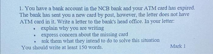 Solved 1. You have a bank account in the NCB bank and your | Chegg.com