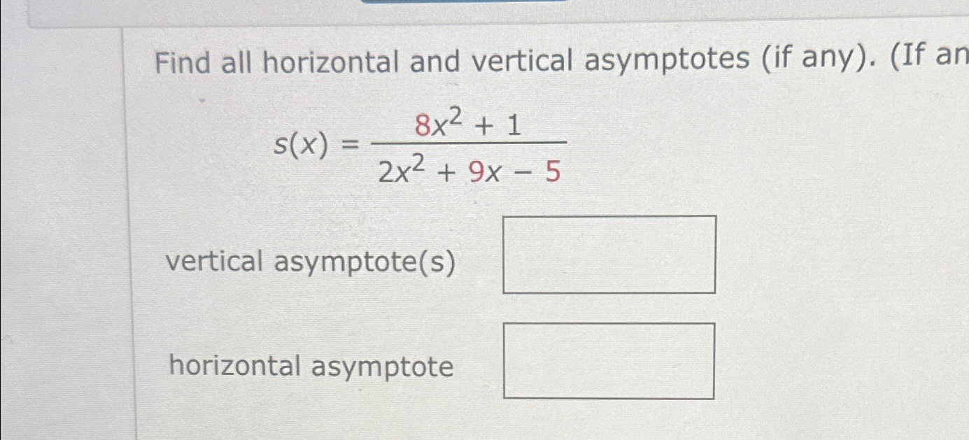 Solved Find all horizontal and vertical asymptotes (if | Chegg.com
