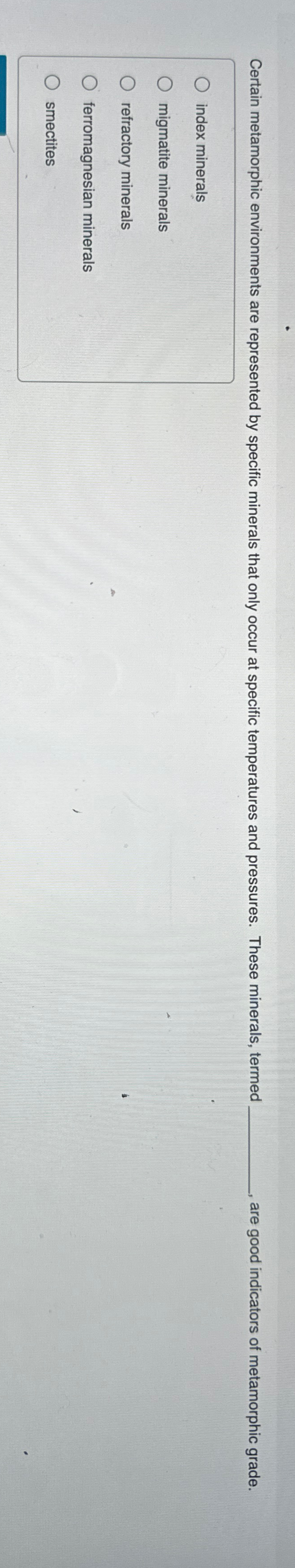 Solved Certain metamorphic environments are represented by | Chegg.com