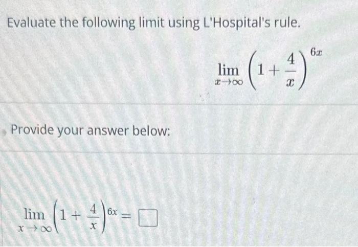 Solved Evaluate the following limit using L'Hospital's rule. | Chegg.com