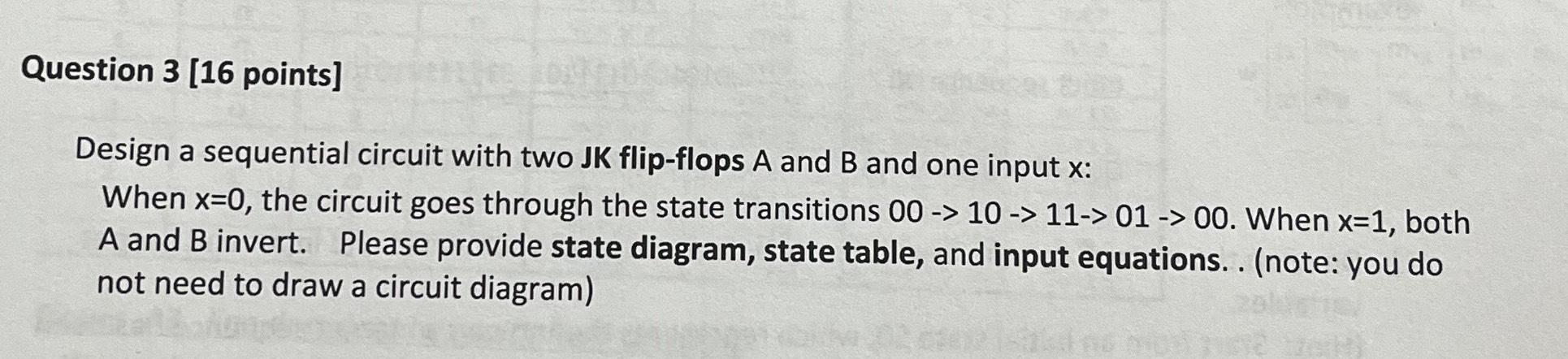 Solved Question 3 [16 ﻿points]Design a sequential circuit | Chegg.com
