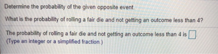 Solved Determine the probability of the given opposite | Chegg.com