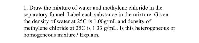 Solved 1. Draw the mixture of water and methylene chloride | Chegg.com