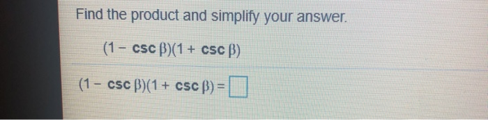 Solved Find the product and simplify your answer. (1 - csc | Chegg.com