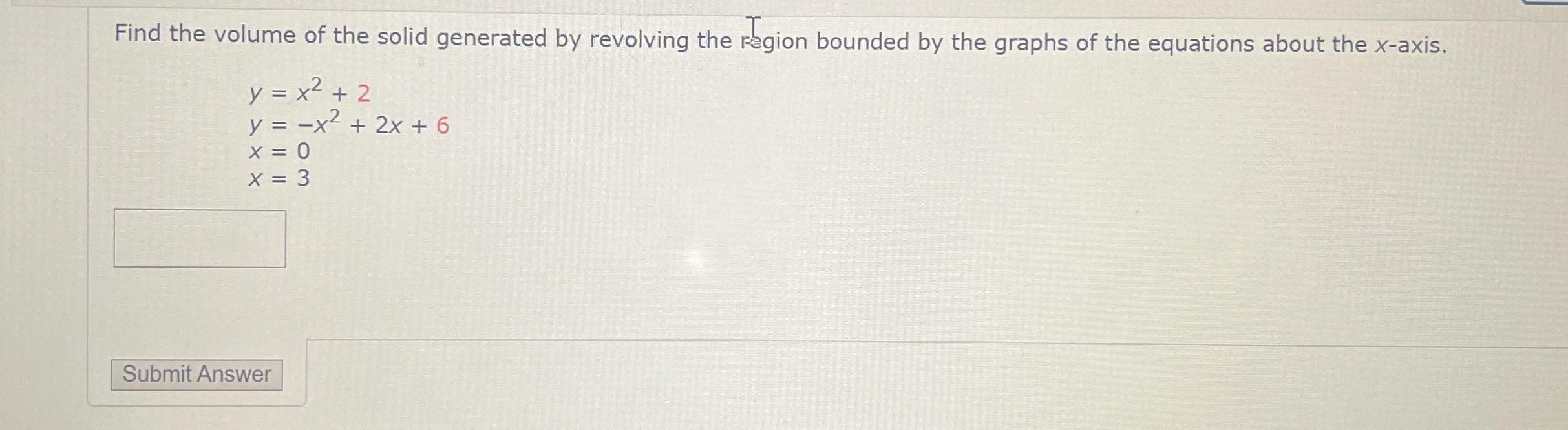 Solved Find the volume of the solid generated by revolving | Chegg.com