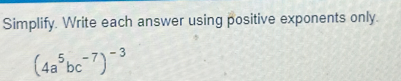 Solved Simplify. Write each answer using positive exponents | Chegg.com