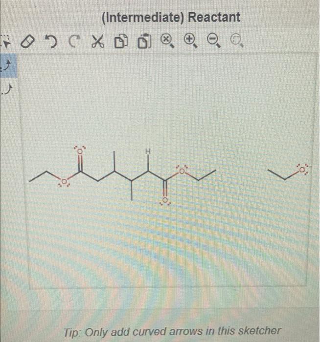 Solved (Intermediate) Reactant OCX ® o H . Tip: Only add | Chegg.com