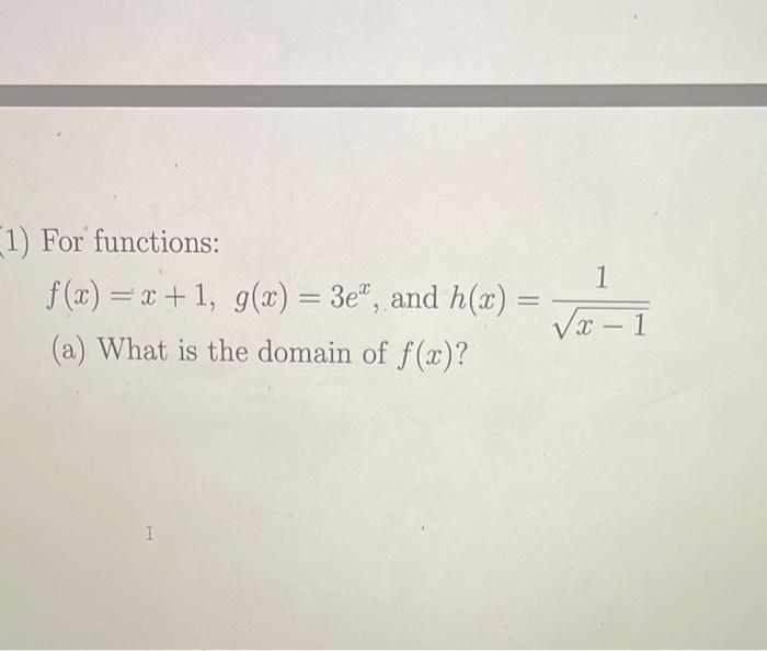Solved 1) For functions: f(x)=x+1,g(x)=3ex, and h(x)=x−11 | Chegg.com