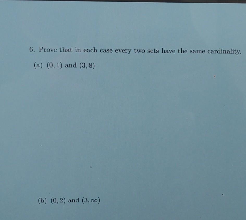 Solved 6. Prove that in each case every two sets have the | Chegg.com